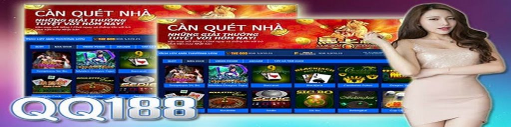 QQ188 - Sòng bạc phổ biến và uy tín hàng đầu tại Việt Nam